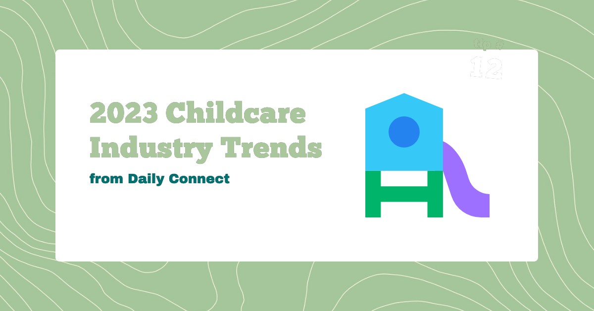 2023 Childcare Industry Trends — Daily Connect